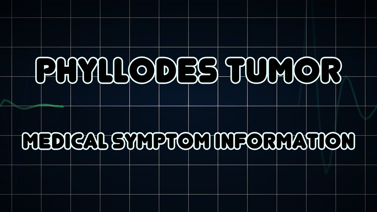 Phyllodes tumor (Medical Symptom) - YouTube