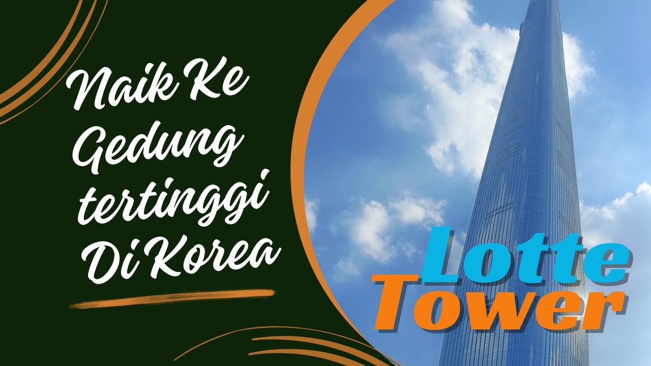 NAIK KE GEDUNG TERTINGGI DI KOREA - LOTTE TOWER - YouTube