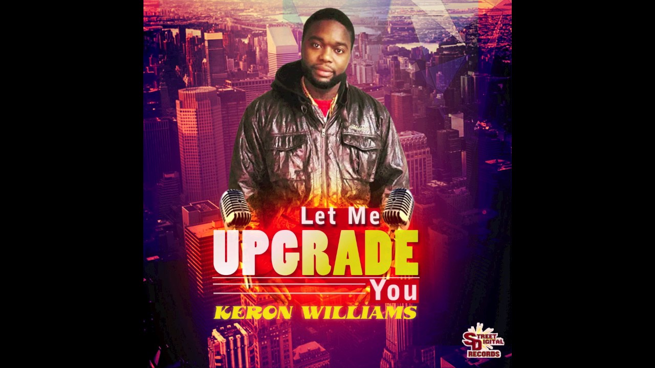 Keron Williams - Let Me Upgrade You - YouTube