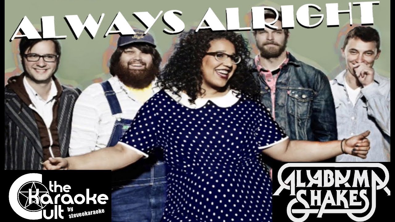 Alabama Shakes - Always Alright - SOKC-135 (KARAOKE) - YouTube