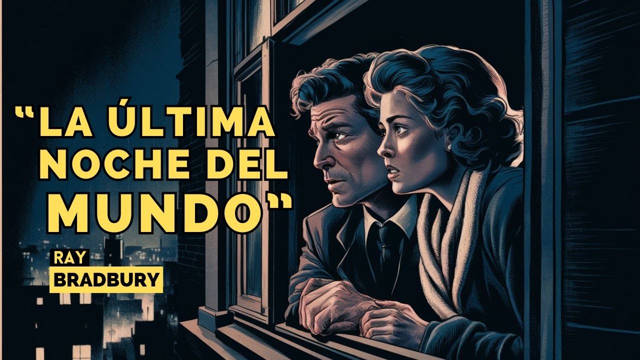 "LA ÚLTIMA NOCHE DEL MUNDO", RAY BRADBURY |🎙️ AUDIOCUENTO I CIENCIA ...