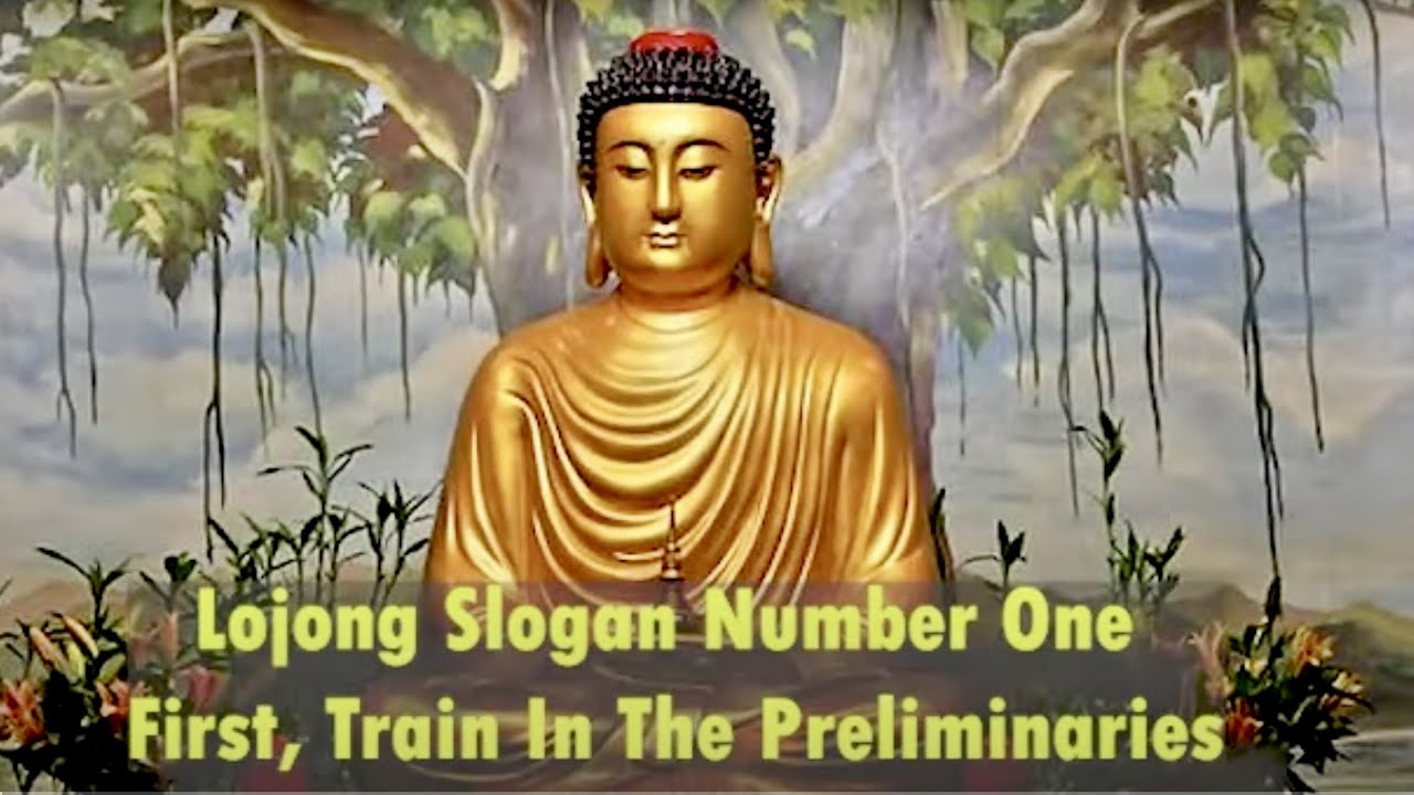 Lojong Slogan One First Train in the Preliminaries - YouTube