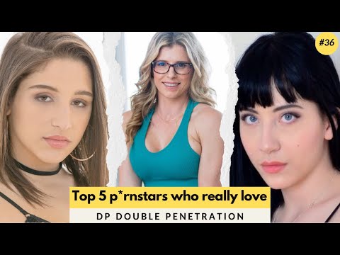 Top 5 p*rnstars who really love DP double penetration Ep 36 #actress #bio #everyone