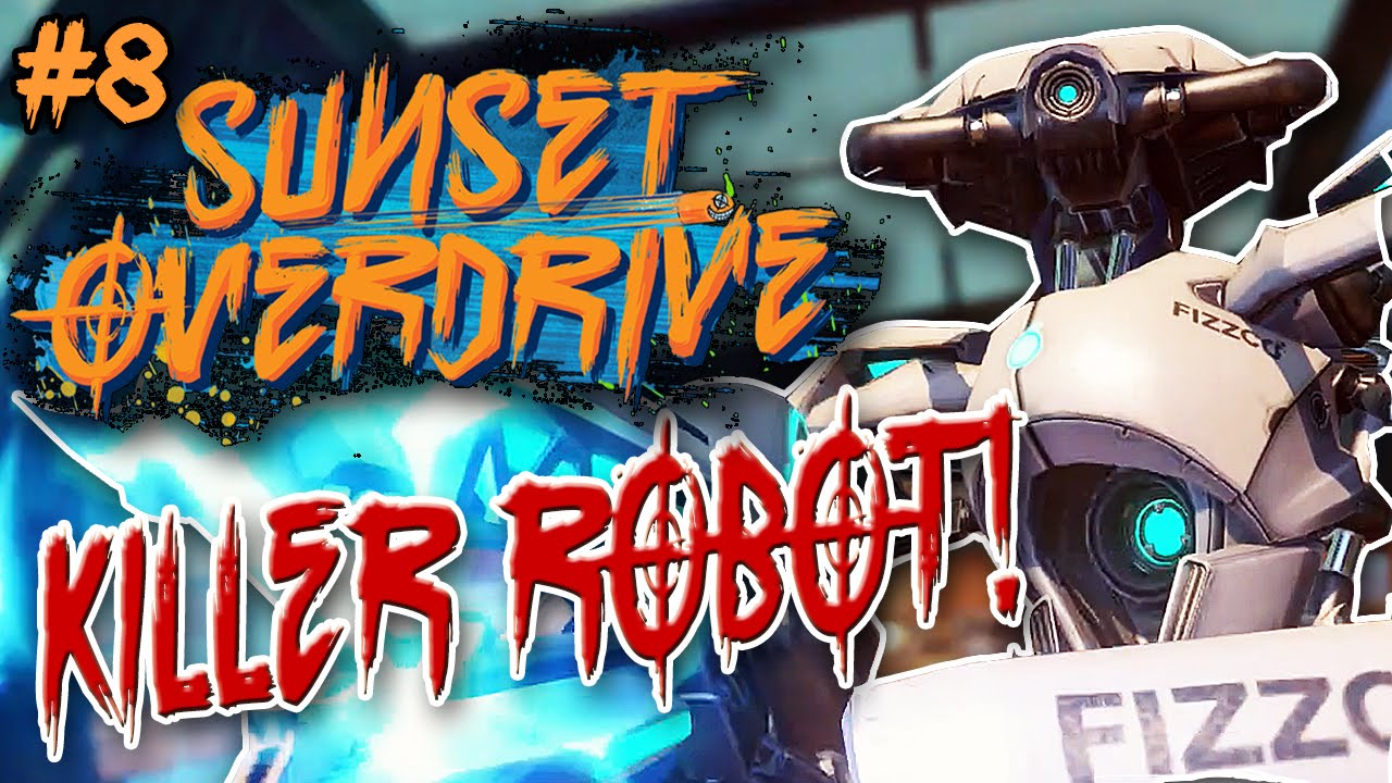 "ATTACK OF THE KILLER ROBOT ARMY!!!" - [SUNSET OVERDRIVE Episode #8 ...