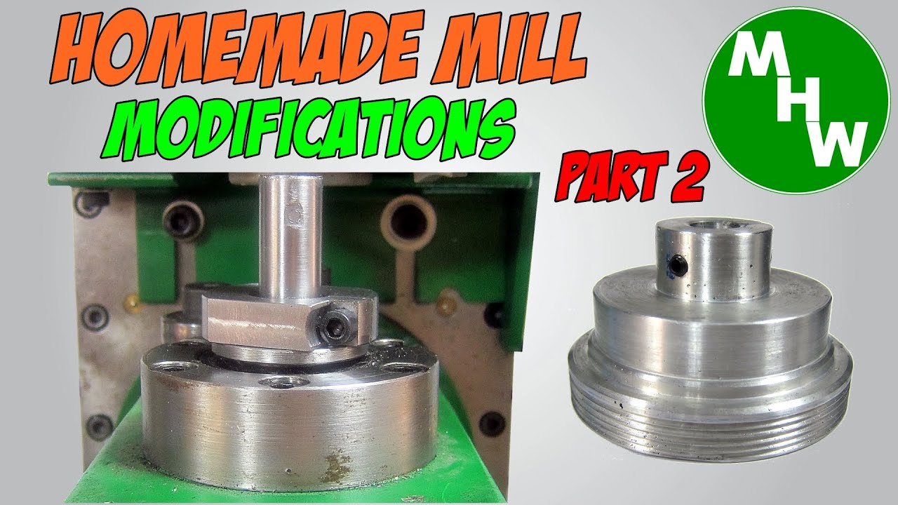 MHW Episode 76 - Homemade Mill Modifications - Part 2 - YouTube