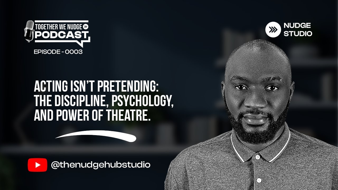 The Discipline, Psychology & Power of Theatre | Together We Nudge ...