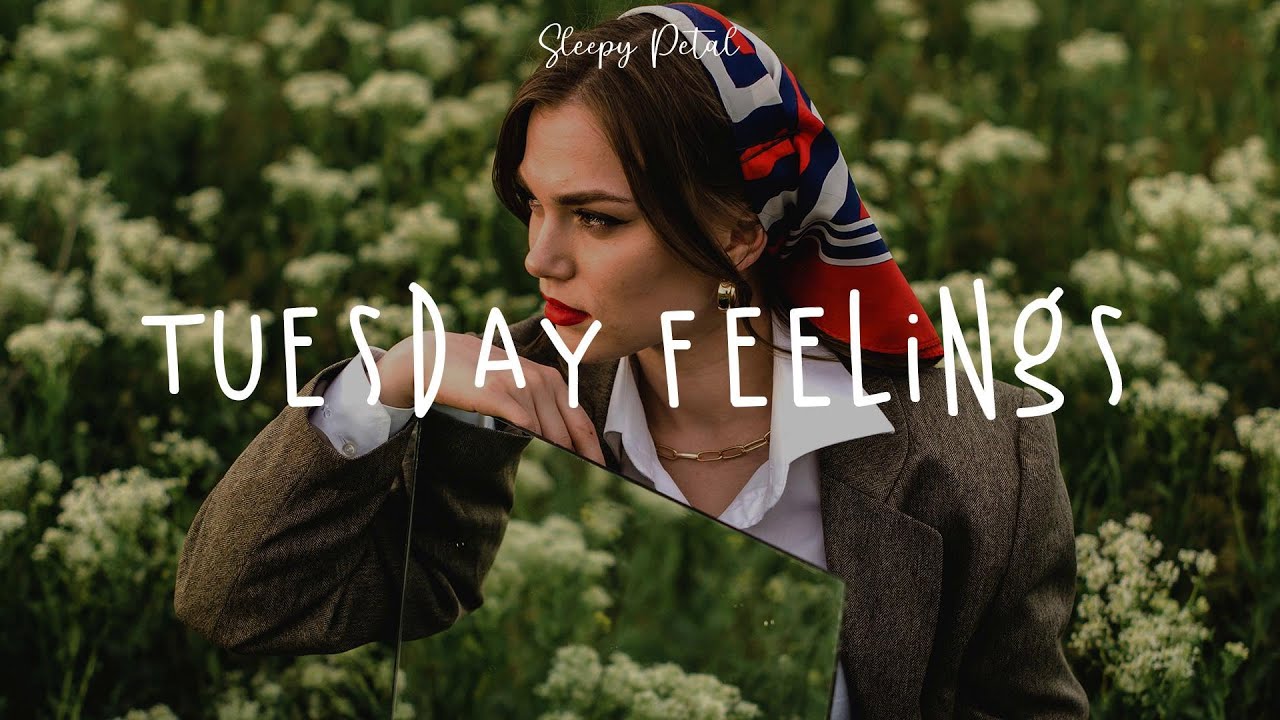 Tuesday Feelings - vibe chill songs - YouTube
