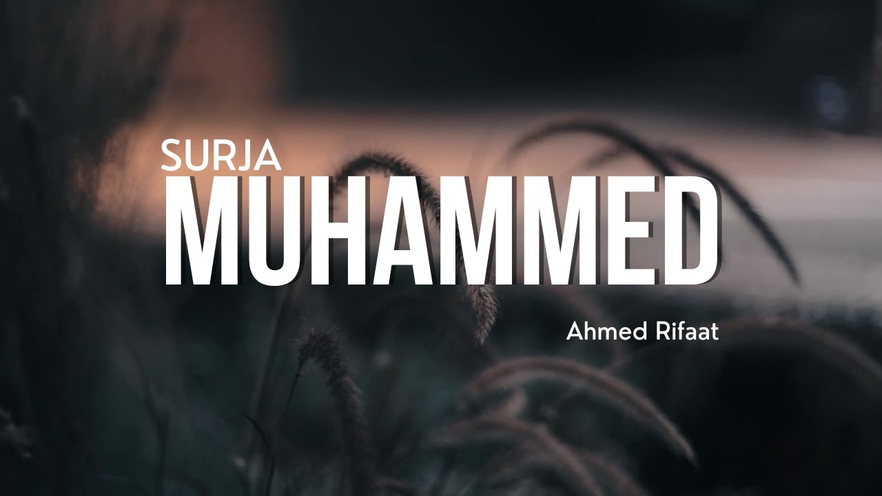Surja Muhammed - Ajetet 20-38 recituesi Ahmed Rifaat - YouTube