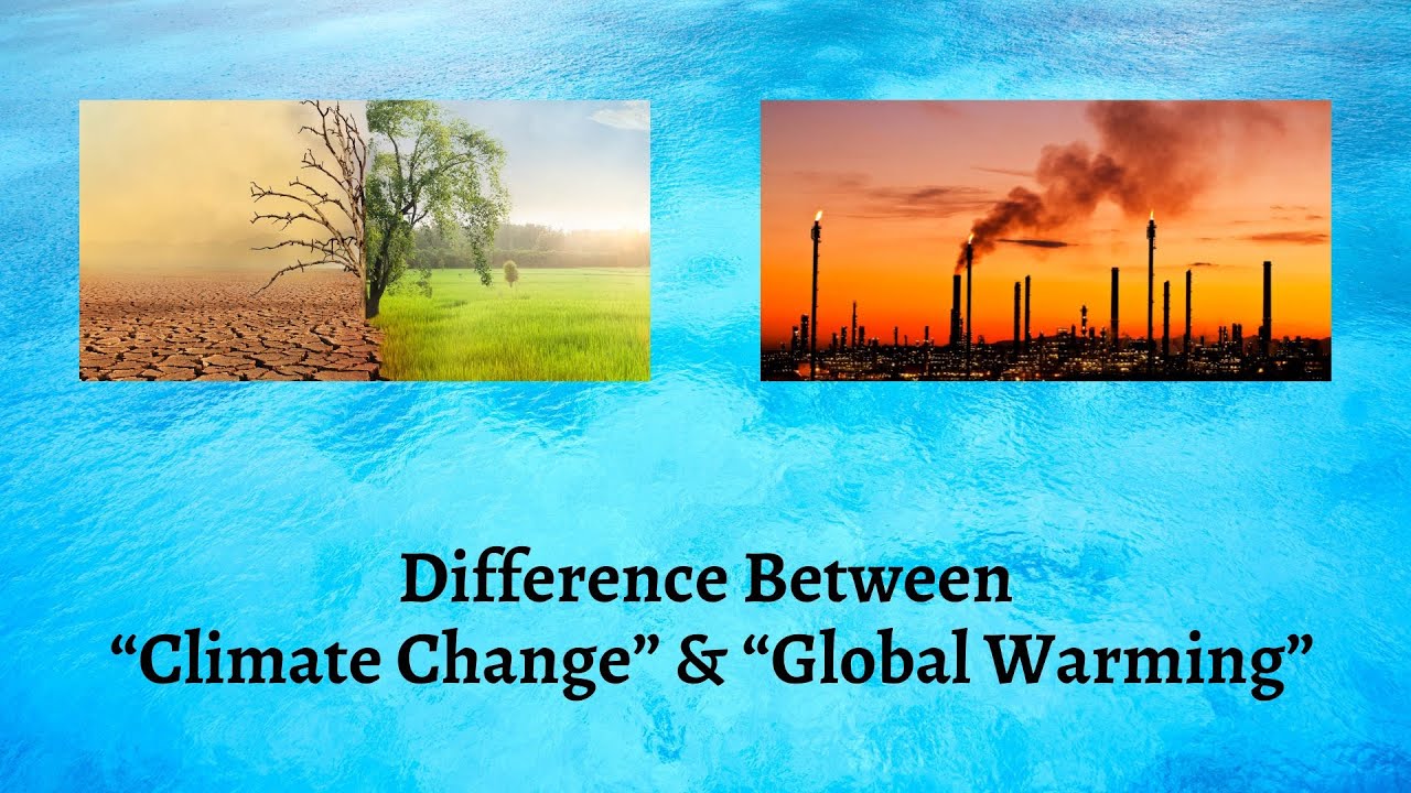 Difference Between Climate Change and Global Warming | Climate Change ...