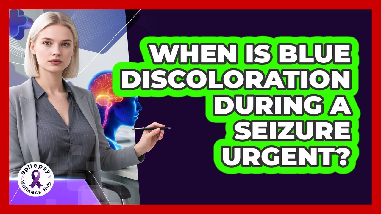 When Is Blue Discoloration During A Seizure Urgent? - YouTube