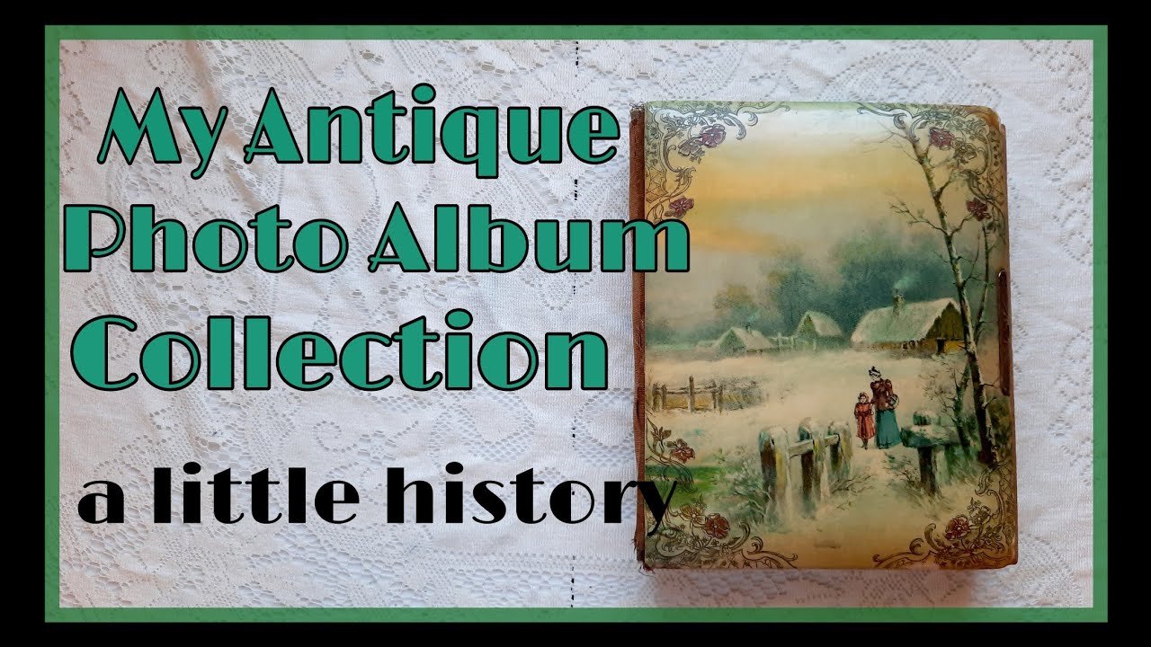 My Antique Photo Album Collection - A Little History - YouTube