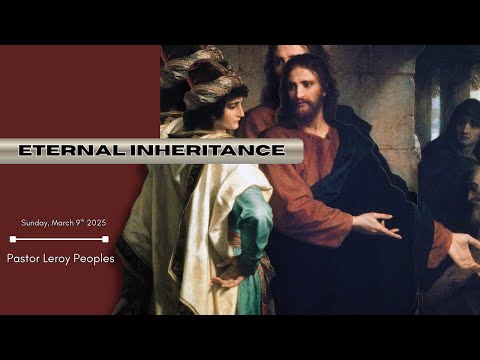 Eternal Inheritance : Sunday March 9 2025 : Pastor Peoples - YouTube