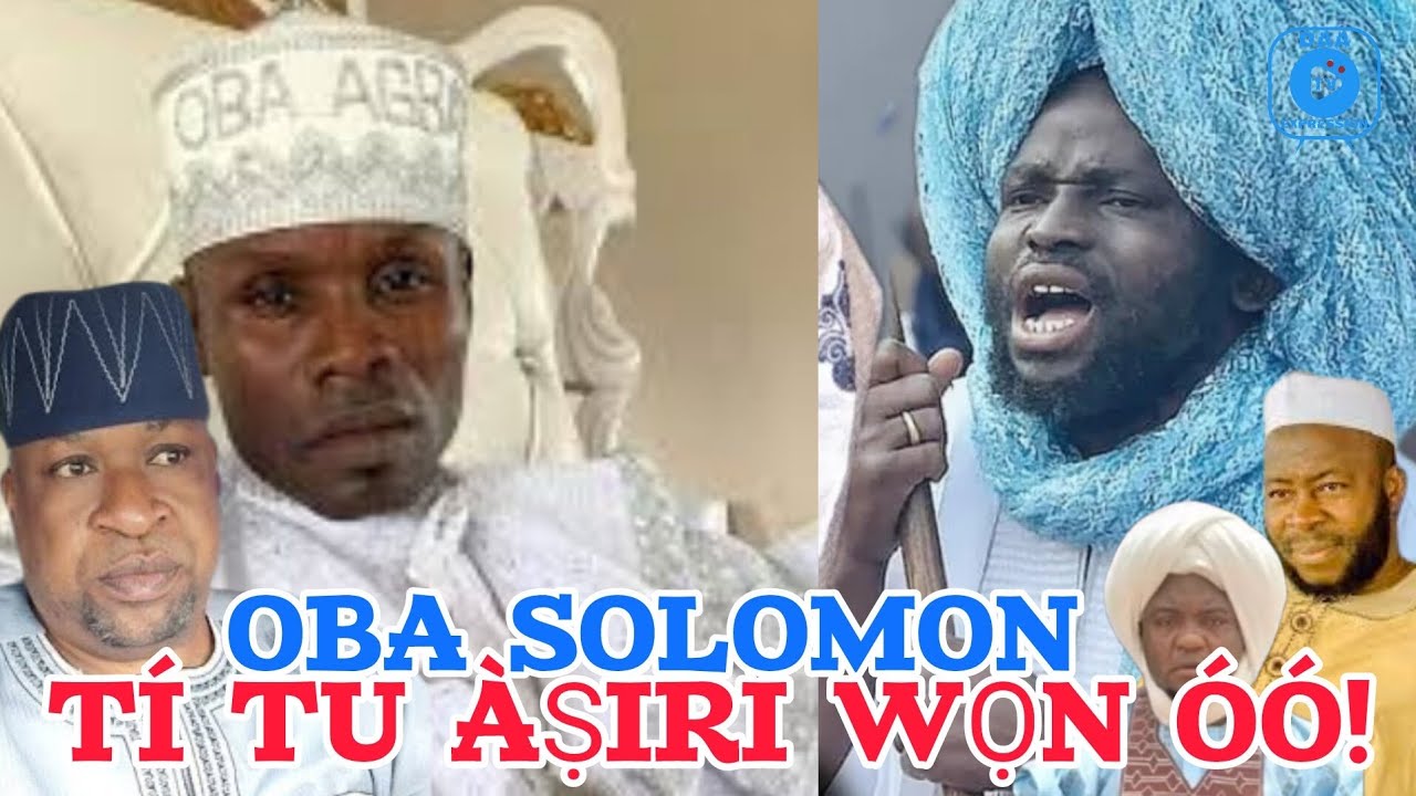 HAA! OBA SOLOMONI AGBAYE TUN TÍ ṢE BẸ̀BẸ̀ ÓÓ, OBA SOLOMONI TU ÀṢÍRÍ ...