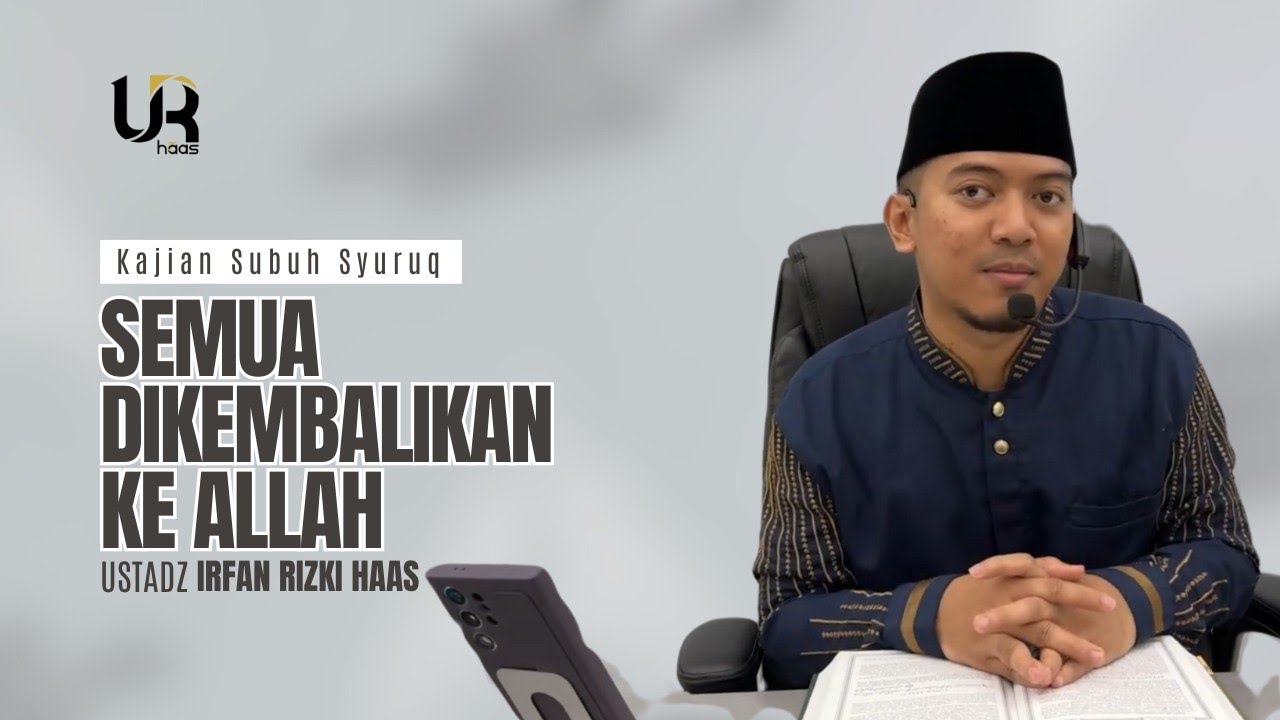 SEMUA DIKEMBALIKAN KE ALLAH - Irfan Rizki Haas M,Ag - YouTube