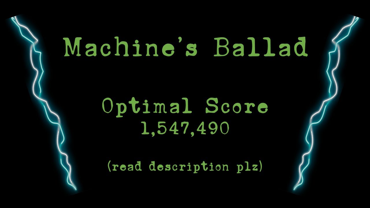 Machine's Ballad Optimal Score (no squeezing) - 1,547,490 - 7 Stars ...