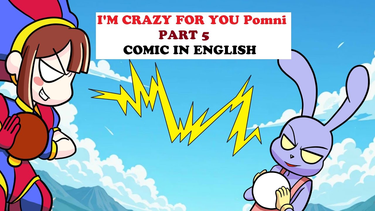 I'M CRAZY FOR YOU Pomni - PART 5 - - DIGITAL CIRCUS- PonmixJax - YouTube