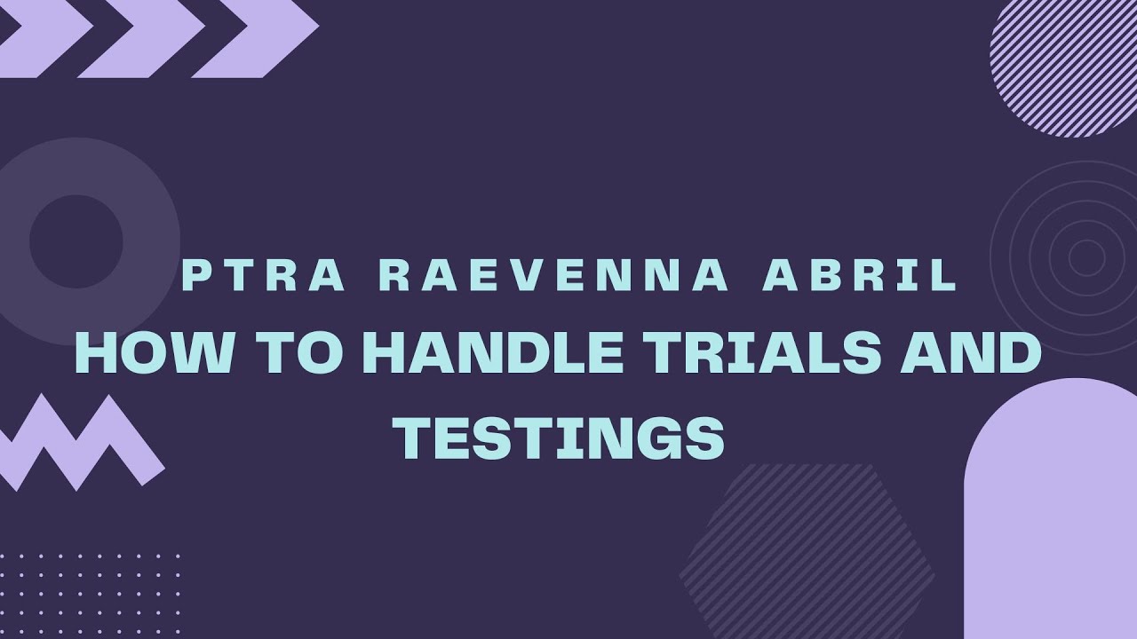 How to Handle Trials and Testings by Ptra Raevenna Abril - YouTube