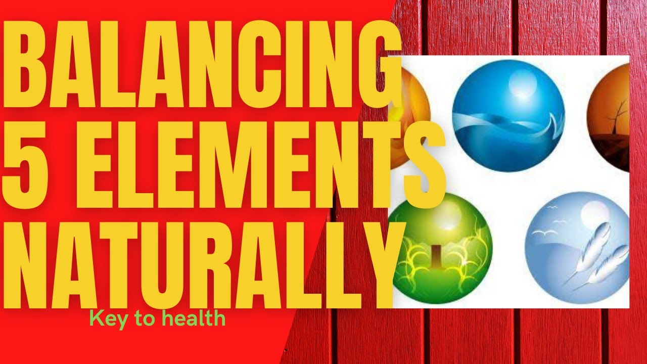 Balancing 5 elements naturally||let's balance 5 elements in our body ...