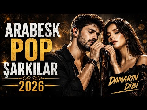 ARABESK POP ŞARKILAR 2026 ❤️ En Damar Aşk Şarkıları | Slow Arabesk Mix | Damarın Dibi