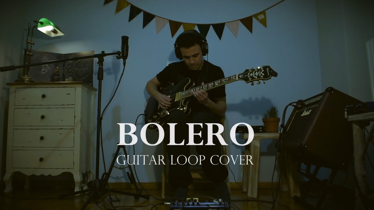 Boléro (Maurice Ravel) // Guitar Loop Cover // Dimitris Ilemosoglou - YouTube