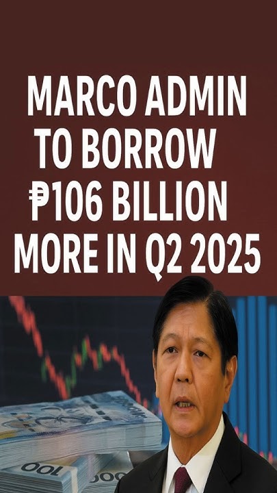 💰 Marcos admin to increase borrowing by ₱106 billion in Q2 2025! 📉 - YouTube