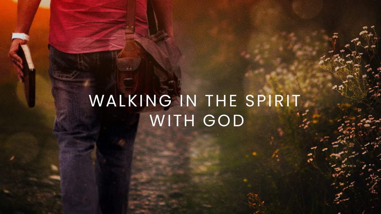 Walking in the Spirit with God (Part 2) - YouTube