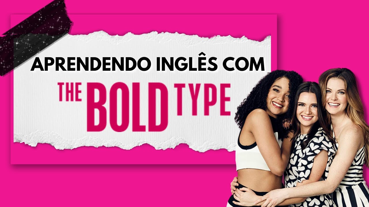 Aprendendo Inglês Com The Bold Type - YouTube