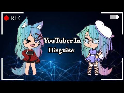 YouTuber In Disguise | GLMM | 9K/10K Subs Special | Inspired - YouTube