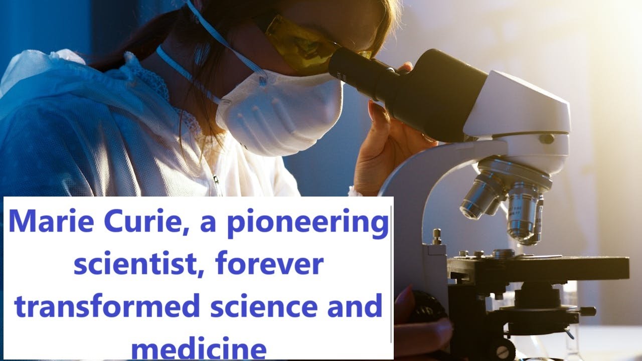 Marie Curie The Scientist Who Changed the world - YouTube