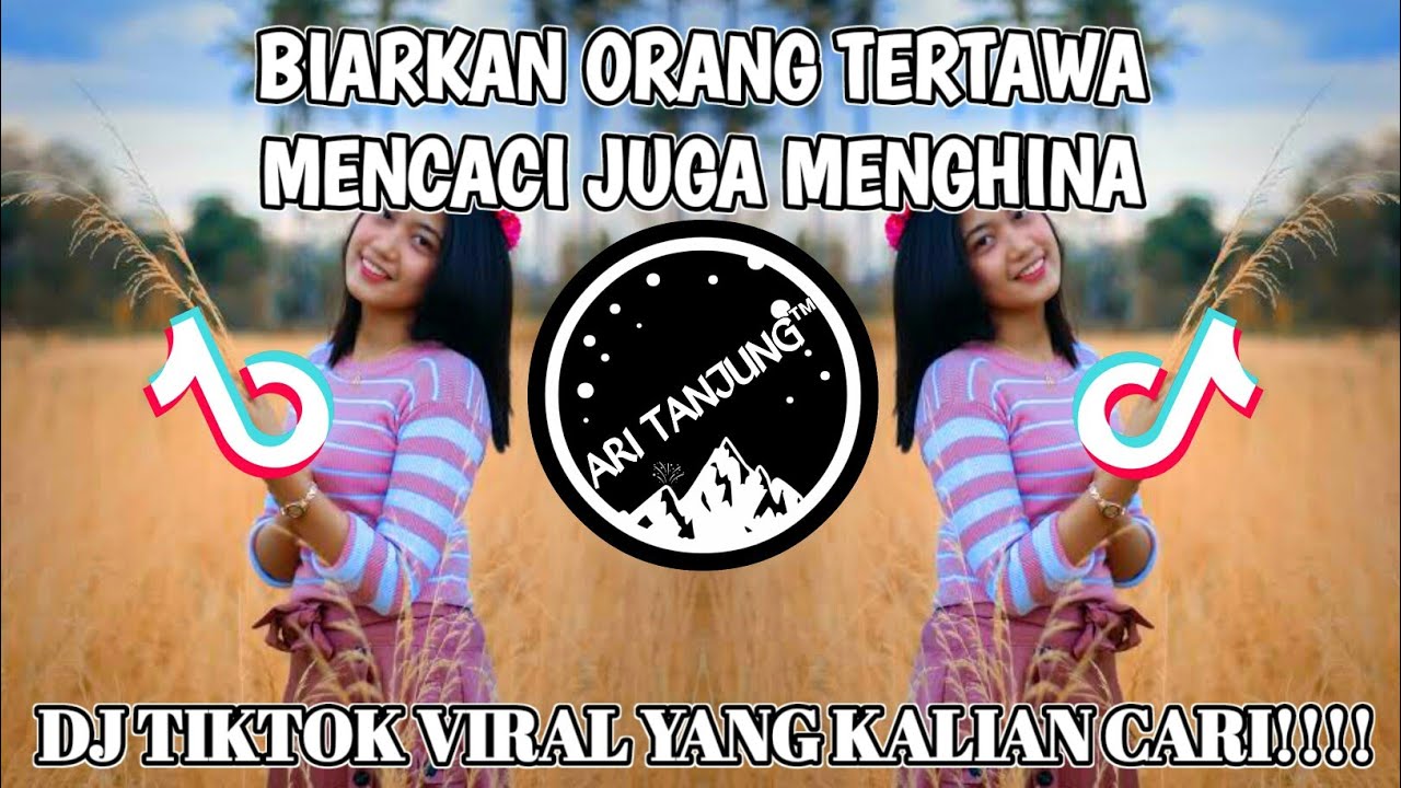 DJ BIARKAN ORANG TERTAWA MENCACI JUGA MENGHINA || DJ TIKTOK VIRAL YANG ...