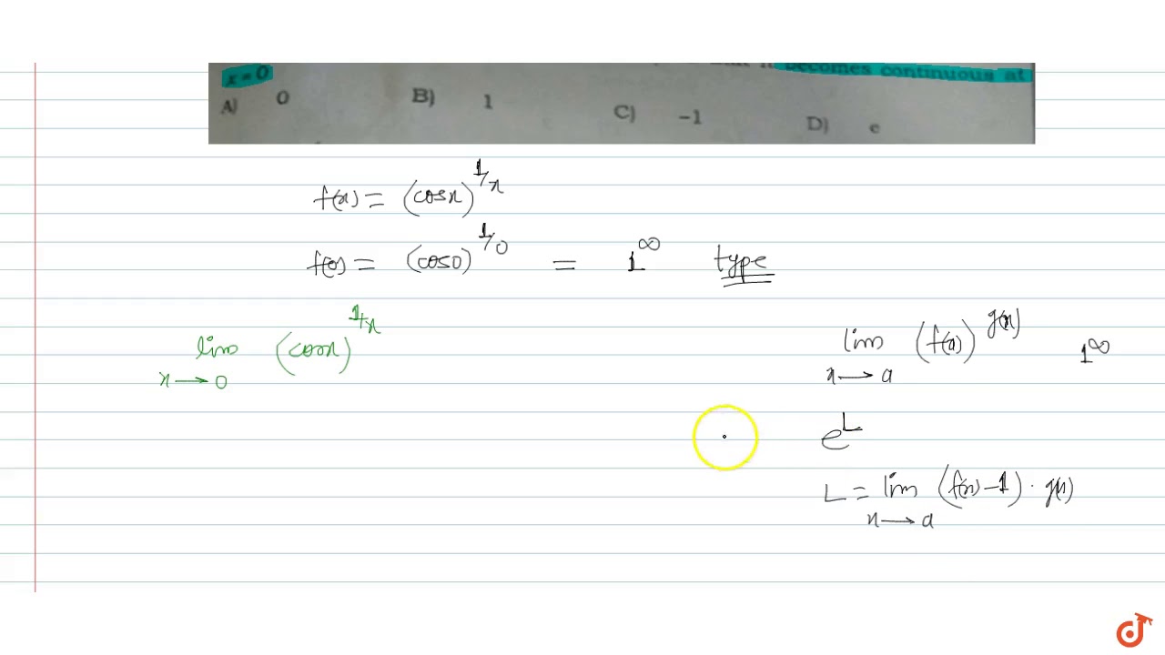 What is value of `(cos x)^(1/x)` at `x=0` so that it becomes continuous ...