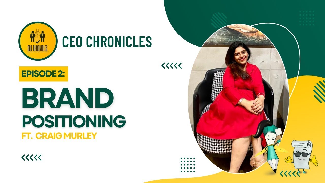 CEO Chronicles | Ep2: Scaling up through Brand Positioning. FT: Craig Murley, Elastic Studio ...
