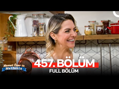 Memet Özer ile Mutfakta 457. Bölüm | Özge Şahin
