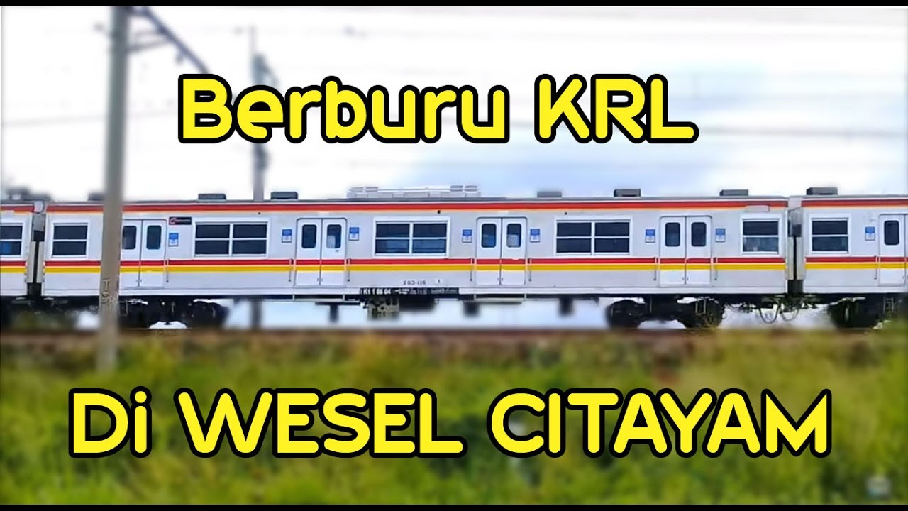 [KOMPILASI] Hunting KRL di Wesel Citayam, KRL apa saja yang lewat ...
