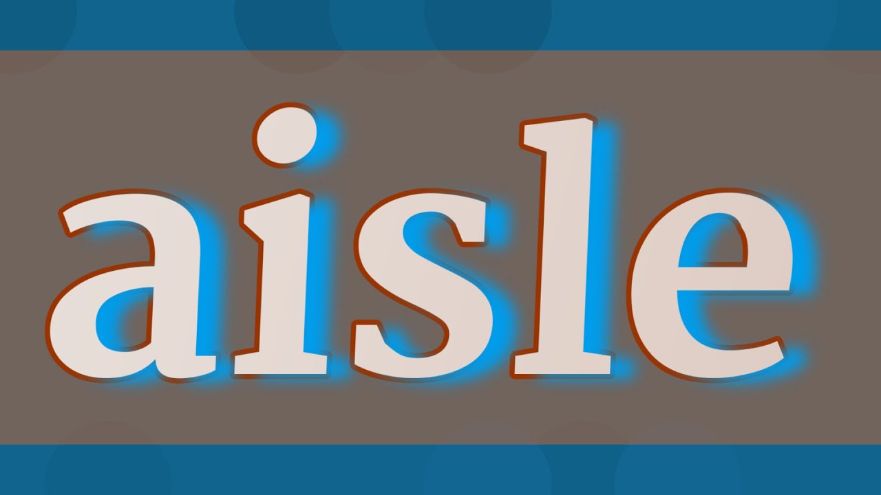 AISLE pronunciation • How to pronounce AISLE - YouTube