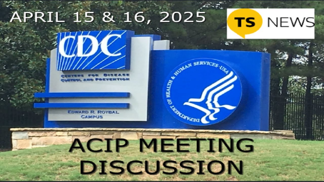 Discussion on the CDC ACIP meetings April 15 & 16, 2025 - YouTube