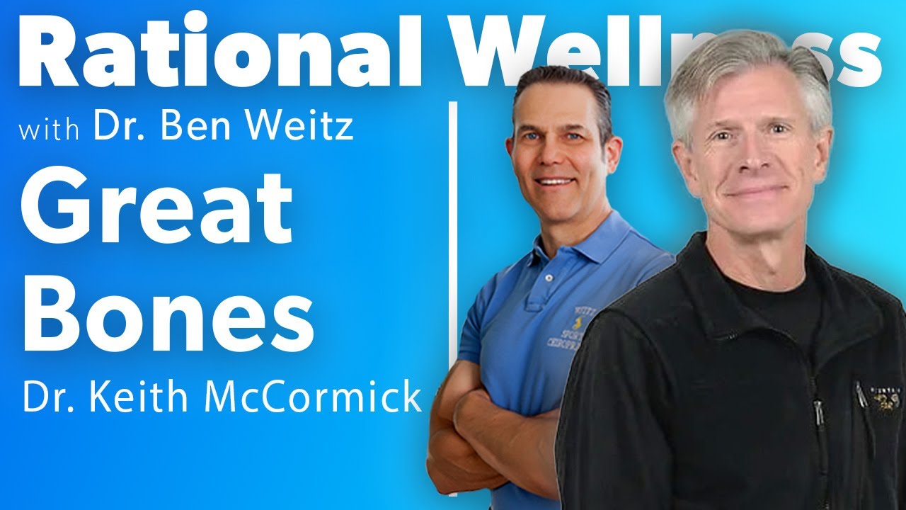 Great Bones with Dr. Keith McCormick: Rational Wellness Podcast 393 ...