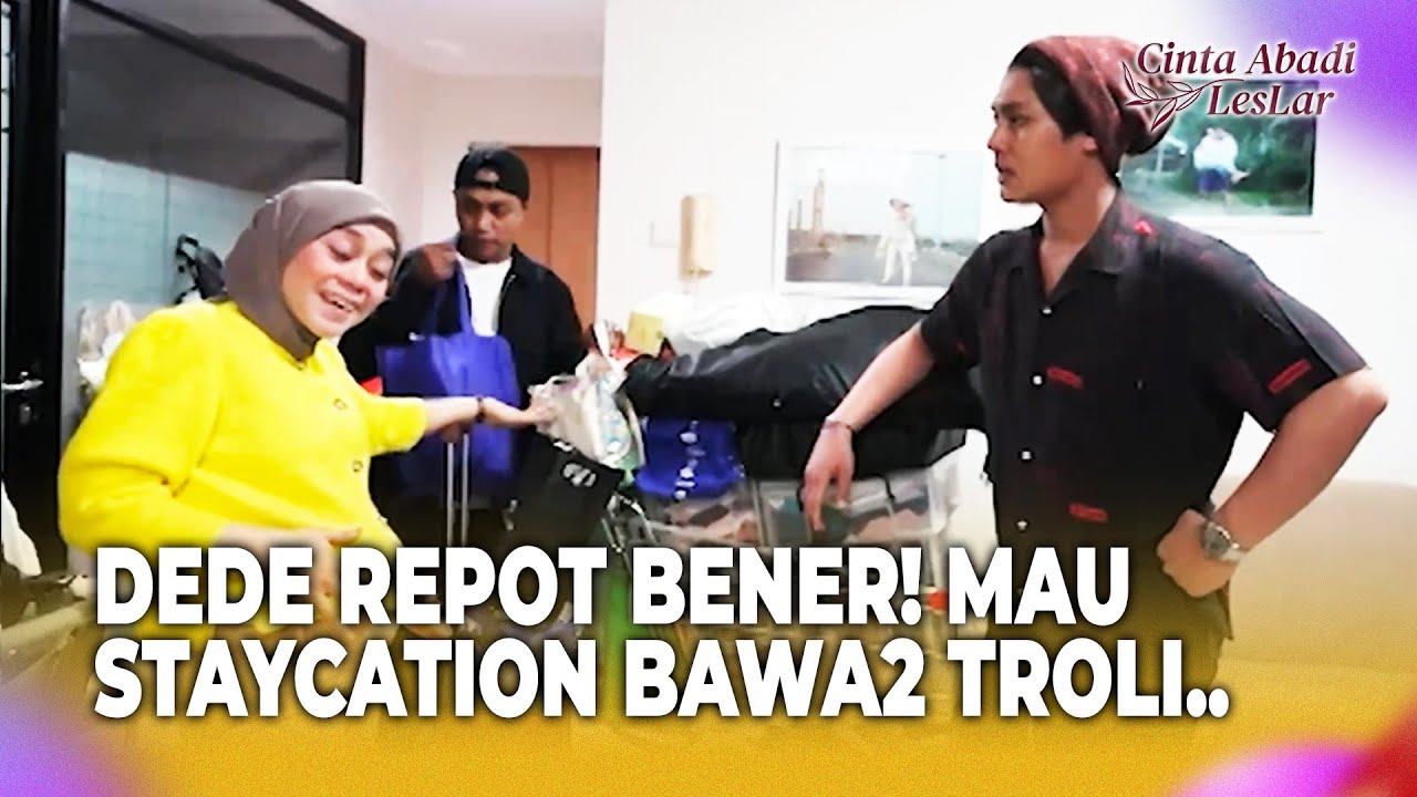 Mau Staycation Bawa2 Troli, Repot Banget Dede.. | Cinta Abadi Leslar ...