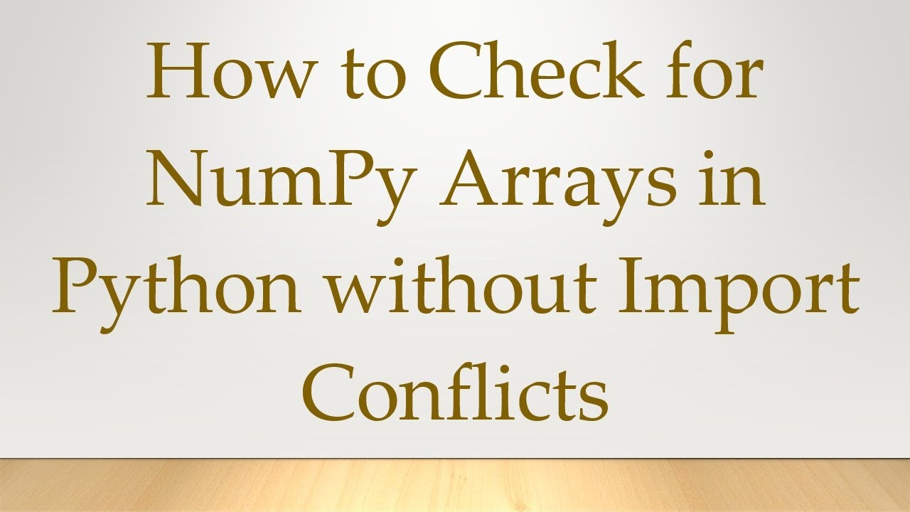 How to Check for NumPy Arrays in Python without Import Conflicts - YouTube