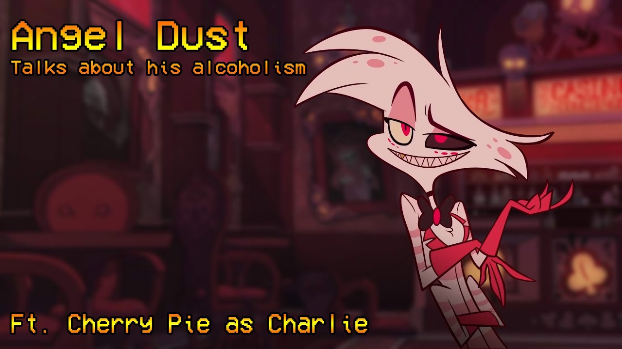 Angel Dust talks to You about his alcoholism (Angel Dust x Listener ...