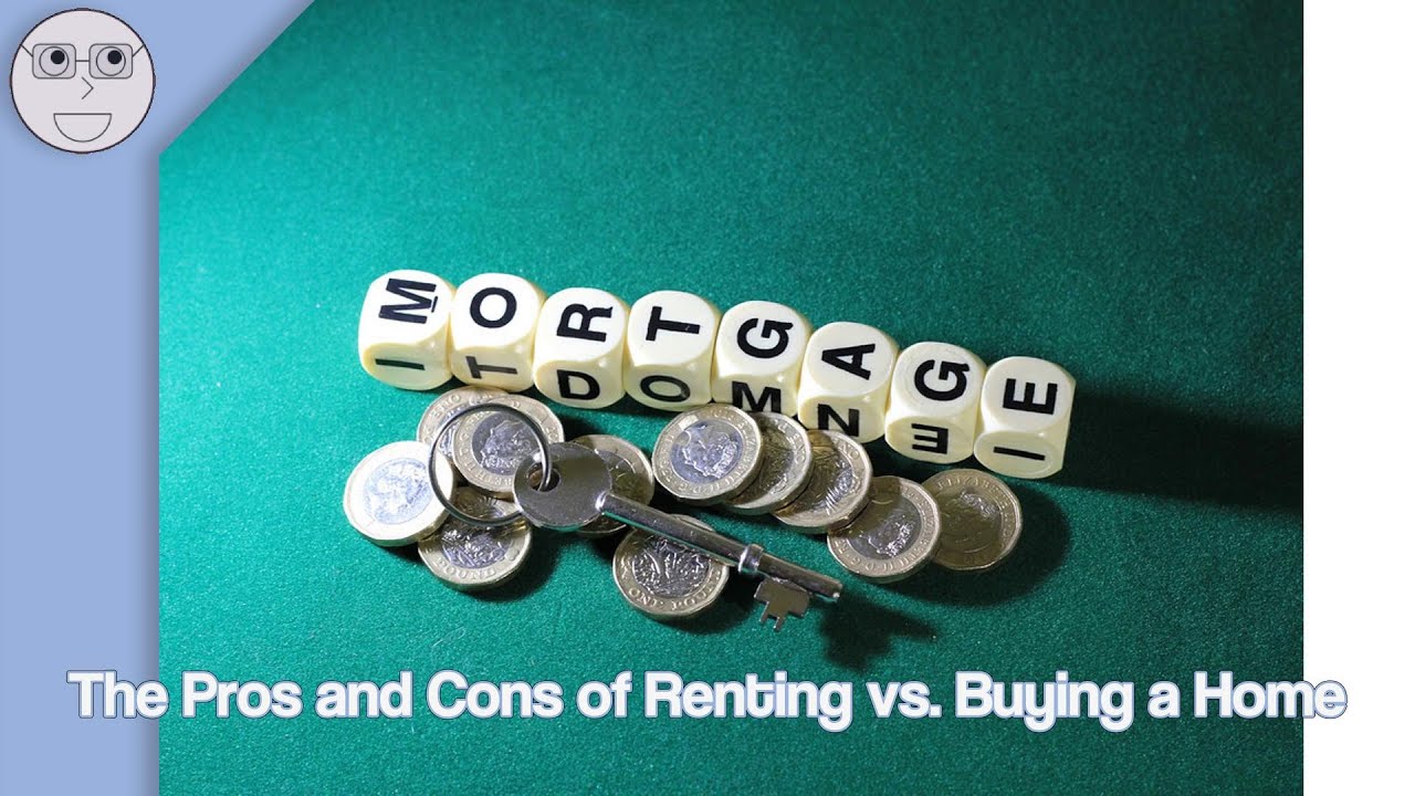 The Pros and Cons of Renting vs. Buying a Home - YouTube