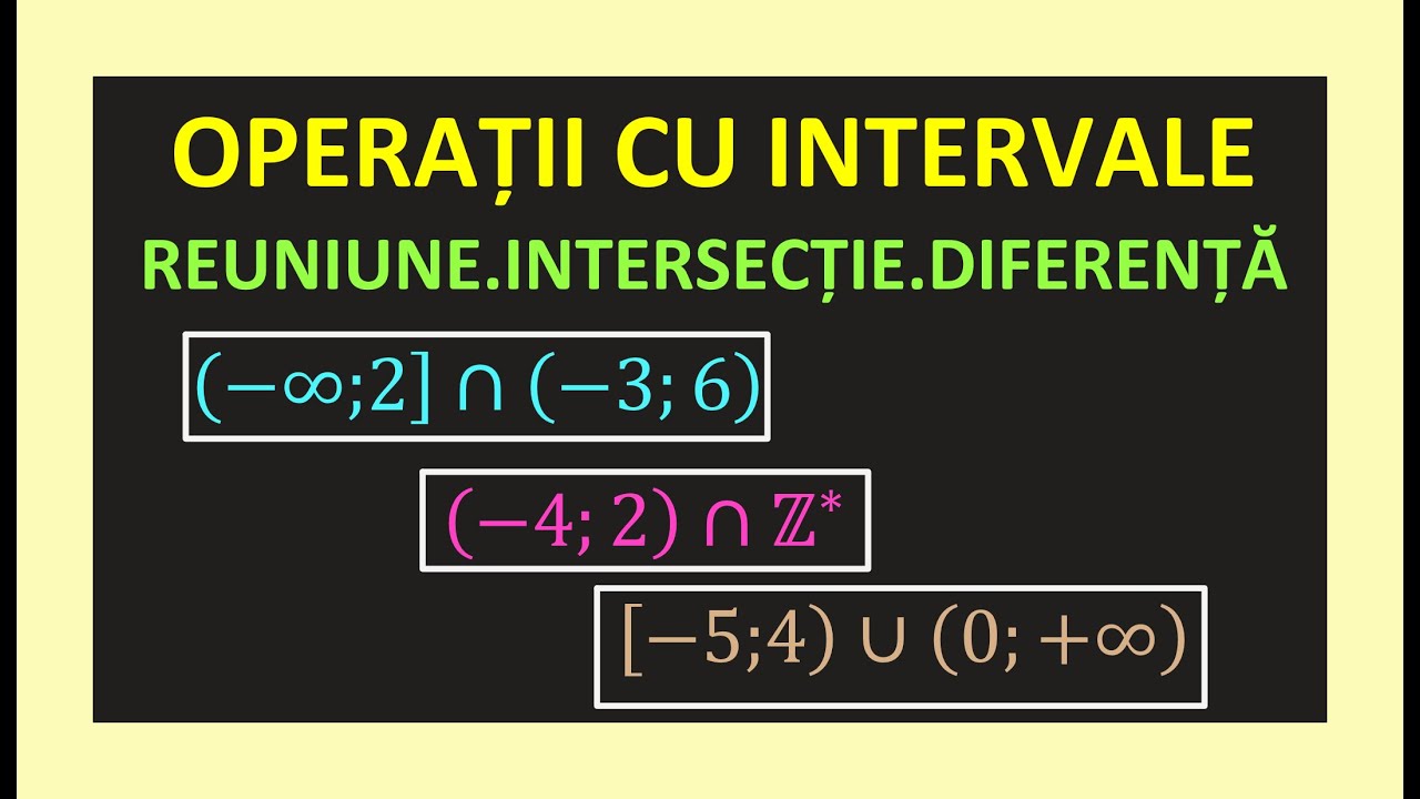 OPERATII CU INTERVALE CLASA 8 MATEMATICA REUNIUNE INTERSECTIE DIFERENTA ...