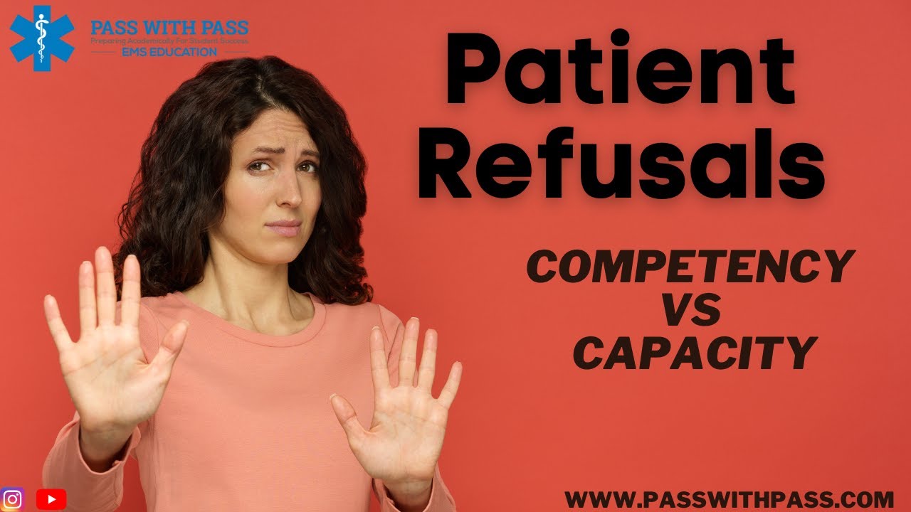 Patient Refusals in EMS: Competency vs. Capacity. Pass the NREMT with ...