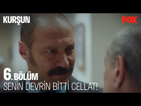 Senin devrin bitti cellat! Kurşun 6. Bölüm