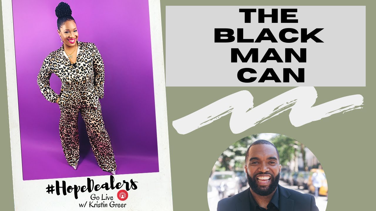 The Black Man Can | The #HopeDealers Show with Kristin Greer - YouTube