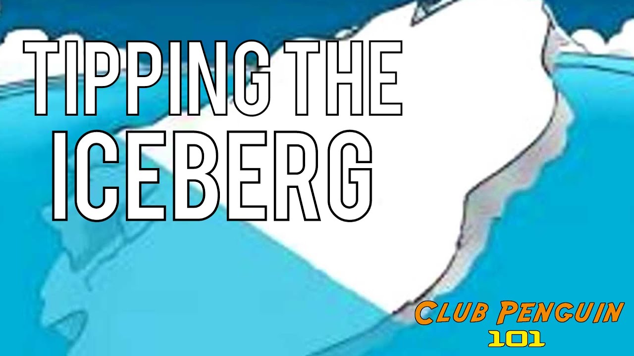 Tipping the Iceberg - Club Penguin 101 - YouTube
