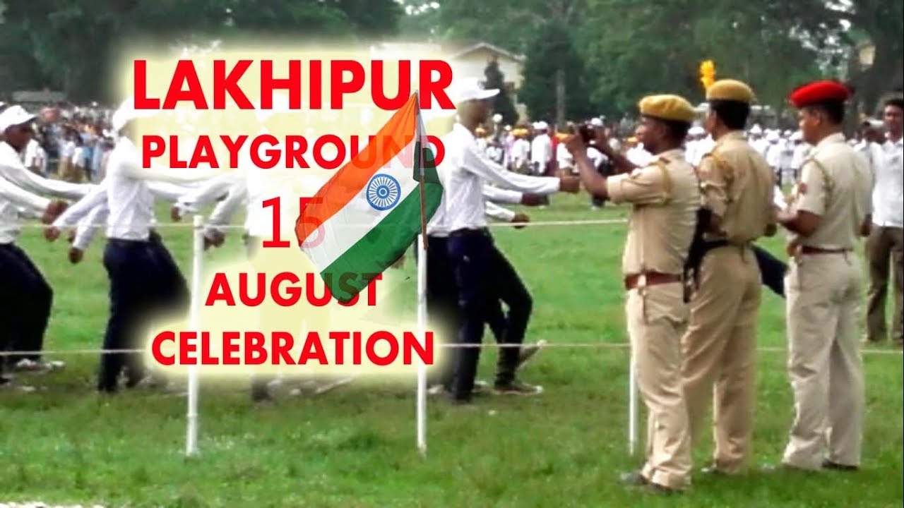 LAKHIPUR, 15 AUGUST 2017- Independence Day Celebration - YouTube