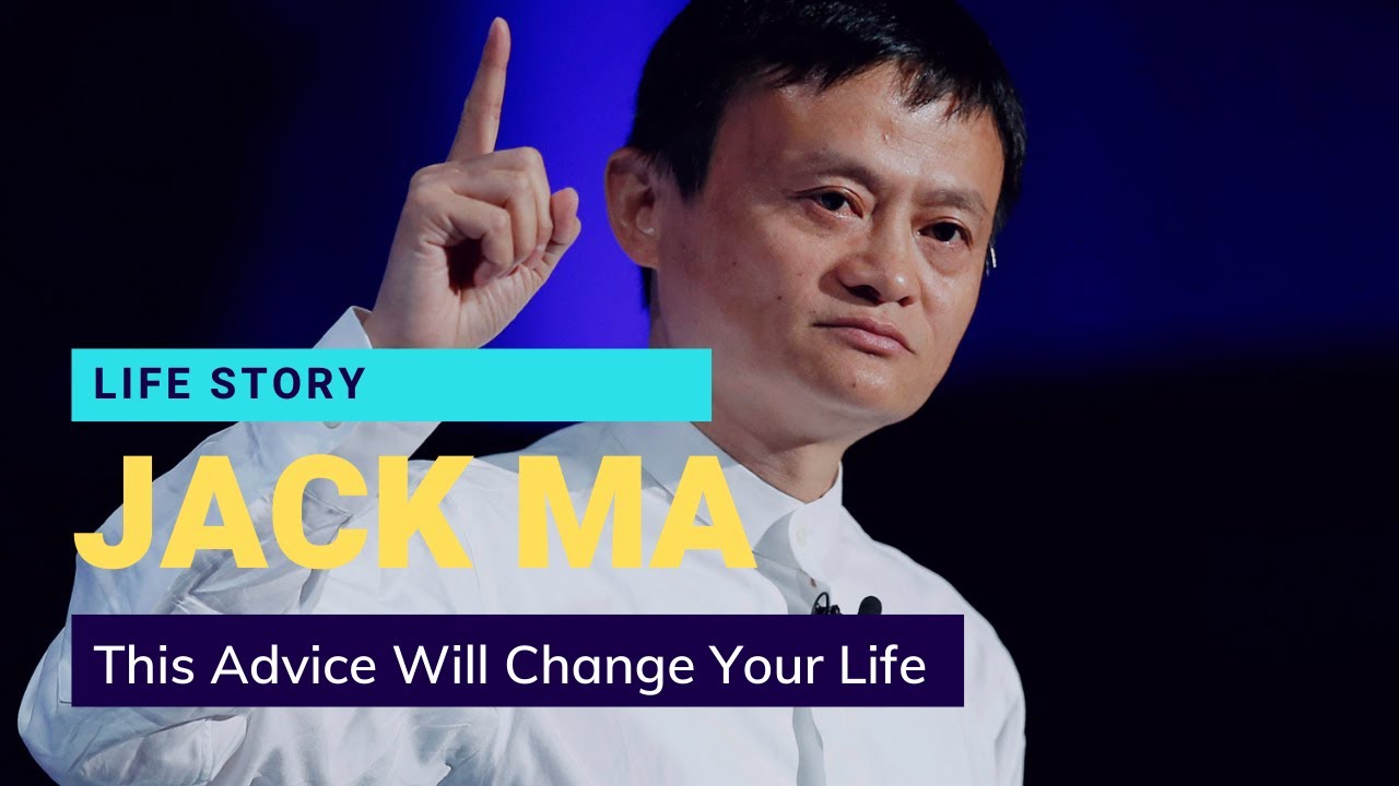 Jack Ma Life Story | This Advice Will Change Your Life (MUST WATCH ...