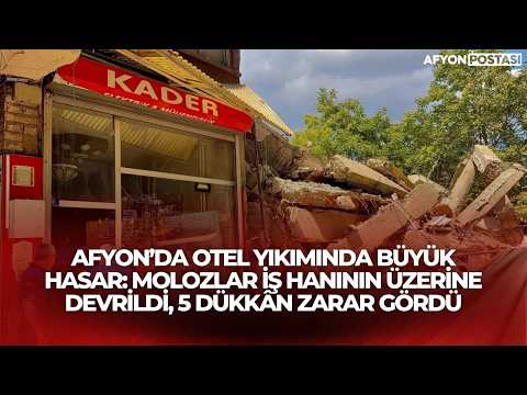 Afyon’da otel yıkımında büyük hasar: Molozlar iş hanının üzerine devrildi, 5 dükkân zarar gördü
