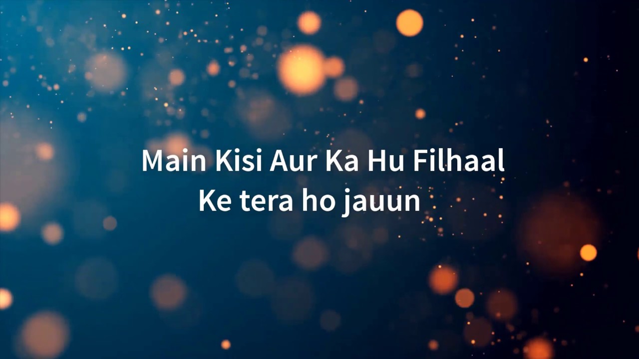 Filhall Full Song (Lyrics) Akshay Kumar & Nupur Sanon | B Praak | Jaani ...